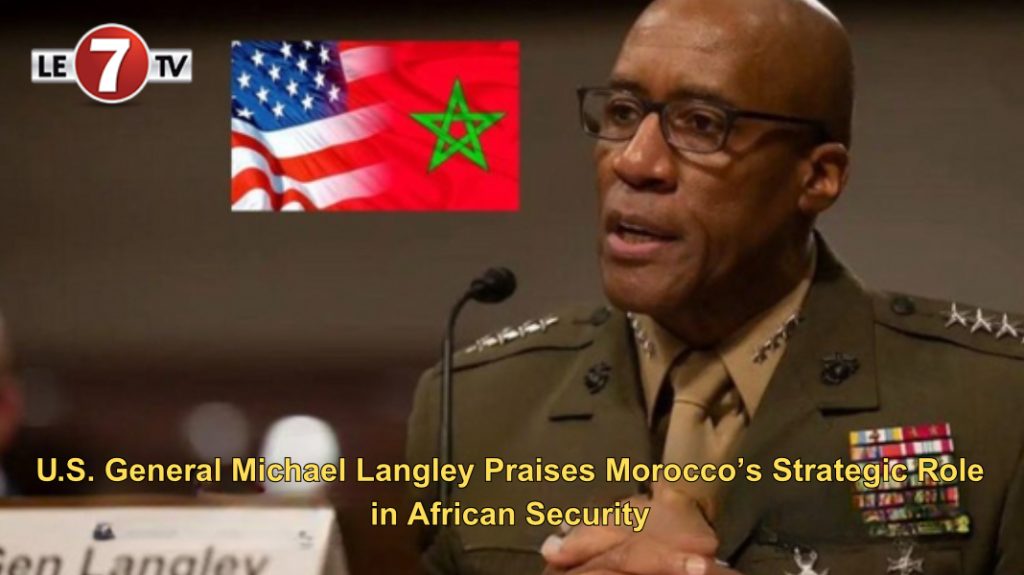 U.S. General Michael Langley Praises Morocco’s Strategic Role in ...
