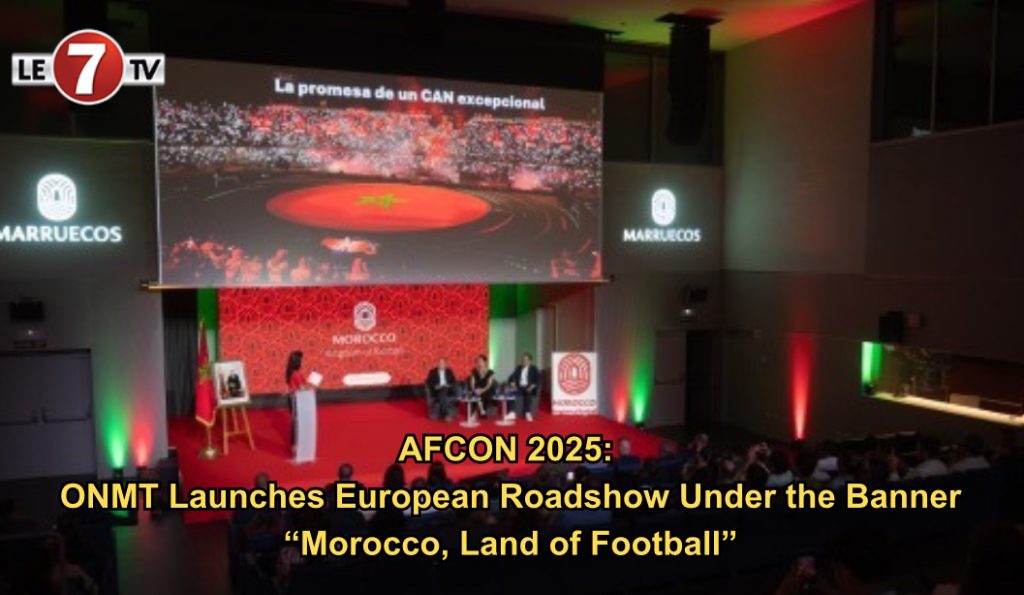 AFCON 2025: ONMT Launches European Roadshow Under the Banner “Morocco ...
