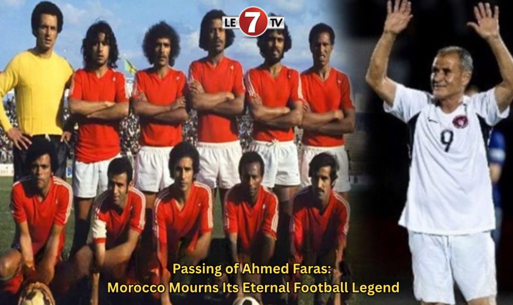 Passing of Ahmed Faras: Morocco Mourns Its Eternal Football Legend ...