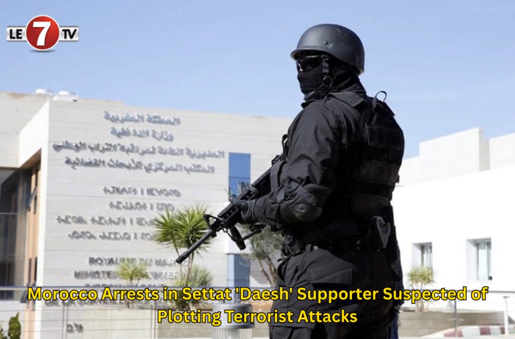Morocco Arrests in Settat ‘Daesh’ Supporter Suspected of Plotting ...