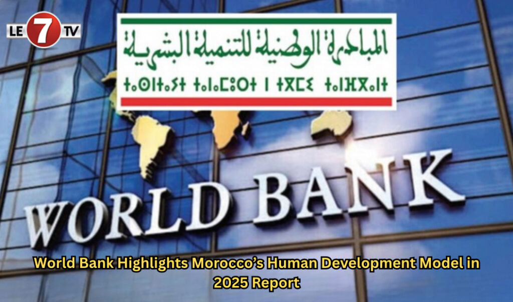 World Bank Highlights Morocco’s Human Development Model in 2025 Report ...