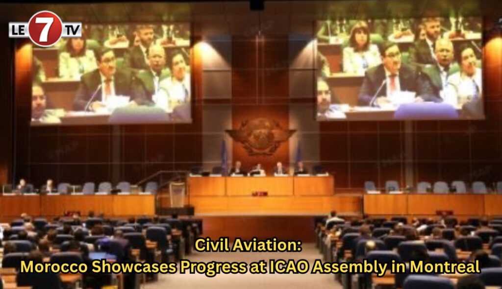 Civil Aviation: Morocco Showcases Progress at ICAO Assembly in Montreal ...
