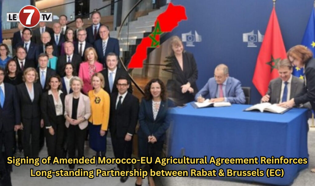 Signing of Amended Morocco-EU Agricultural Agreement Reinforces Long ...
