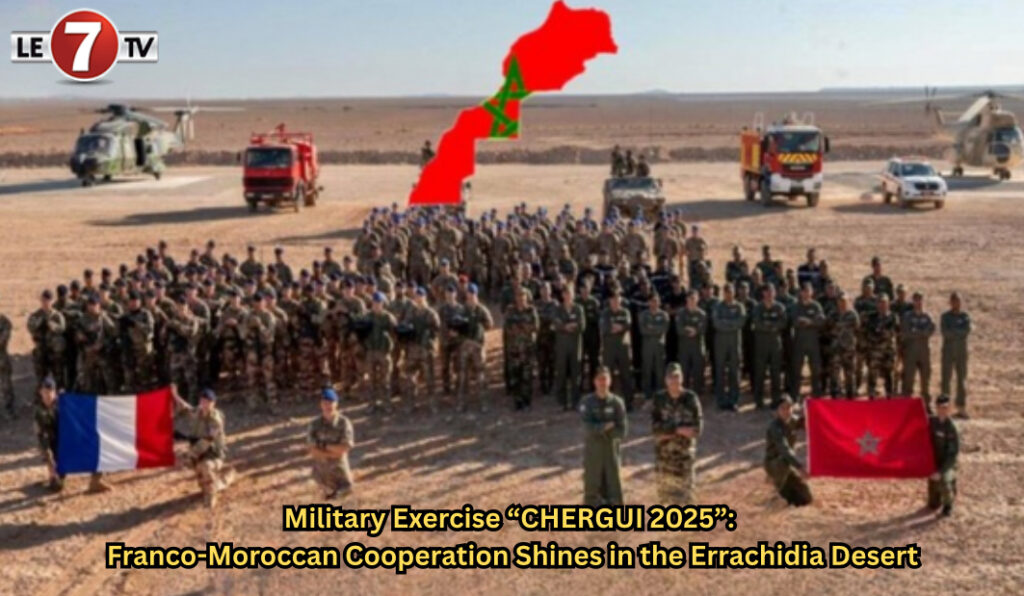 Military Exercise “CHERGUI 2025”: Franco-Moroccan Cooperation Shines in ...