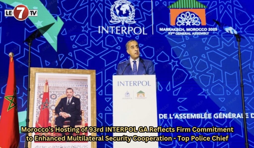 Morocco’s Hosting of 93rd INTERPOL GA Reflects Firm Commitment to ...
