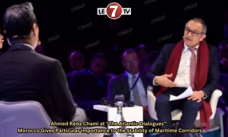Ahmed Réda Chami at “The Atlantic Dialogues”: Morocco Gives Particular ...