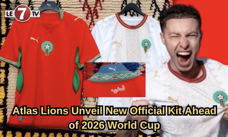 Atlas Lions Unveil New Official Kit Ahead of 2026 World Cup – Le7tv.ma