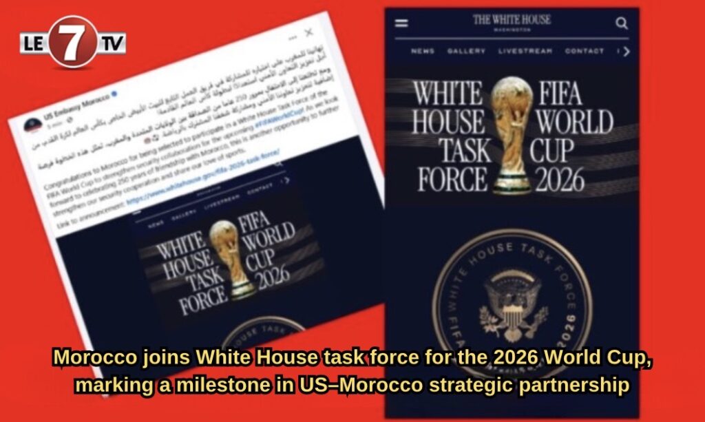 Morocco joins White House task force for the 2026 World Cup, marking a ...